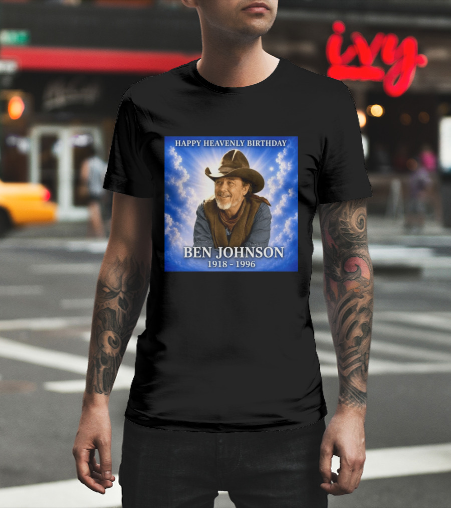 Happy Heavenly Birthday Ben Johnson 1918 1996 Cowboy T-Shirt