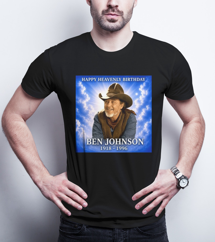 Happy Heavenly Birthday Ben Johnson 1918 1996 Cowboy T-Shirt