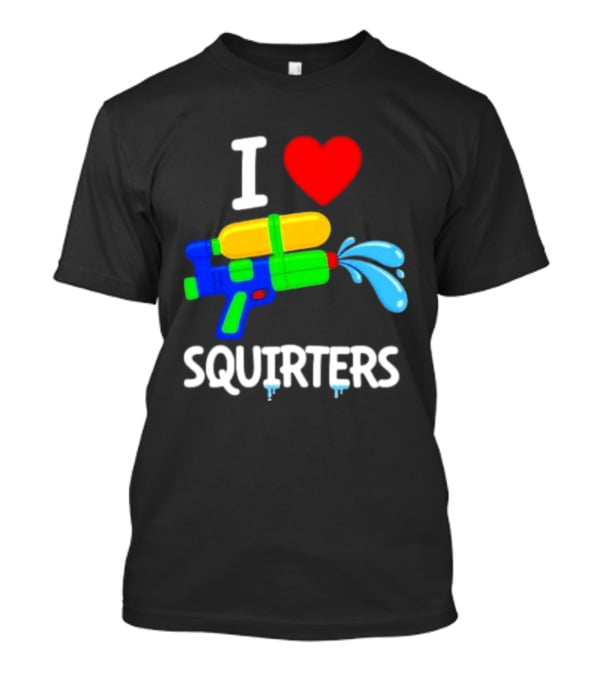 I Love Squirters Water Gun Fun T-Shirt