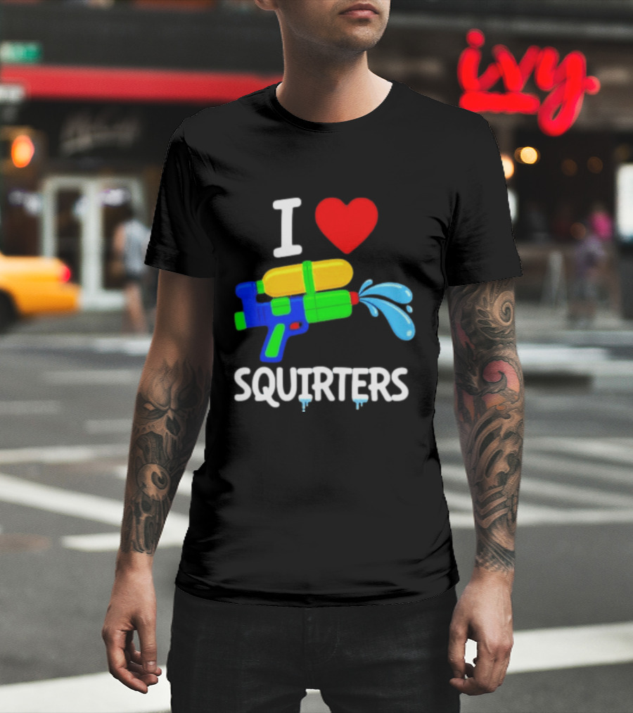 I Love Squirters Water Gun Fun T-Shirt