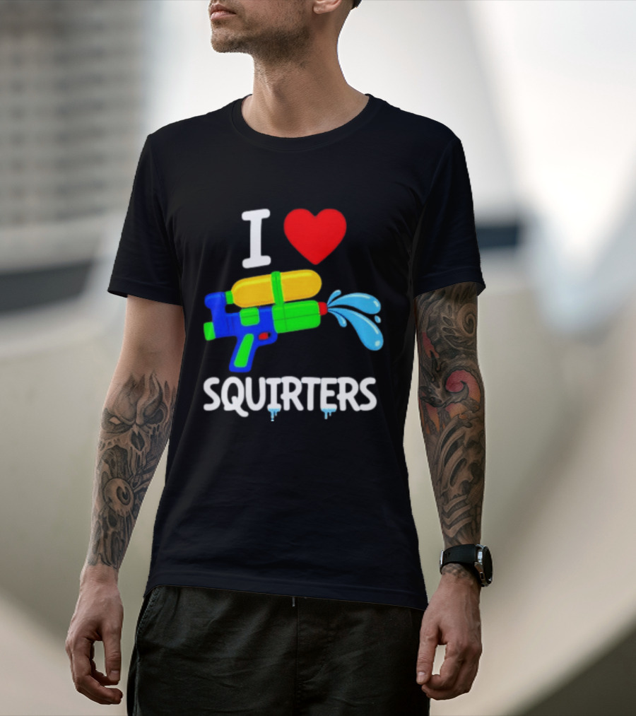I Love Squirters Water Gun Fun T-Shirt