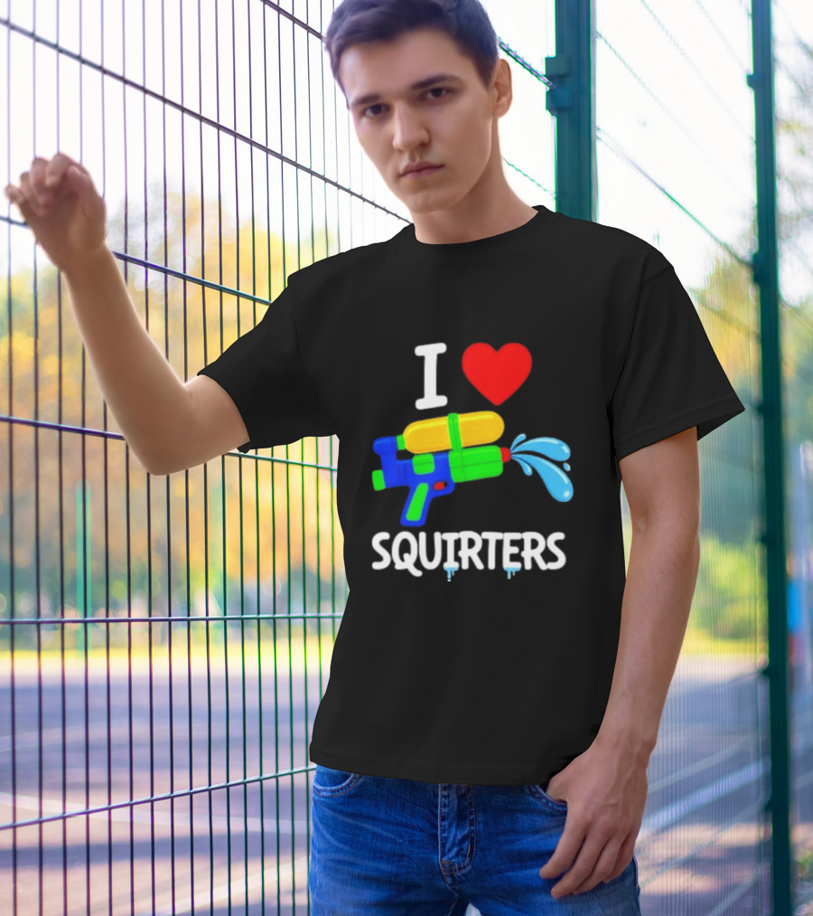 I Love Squirters Water Gun Fun T-Shirt