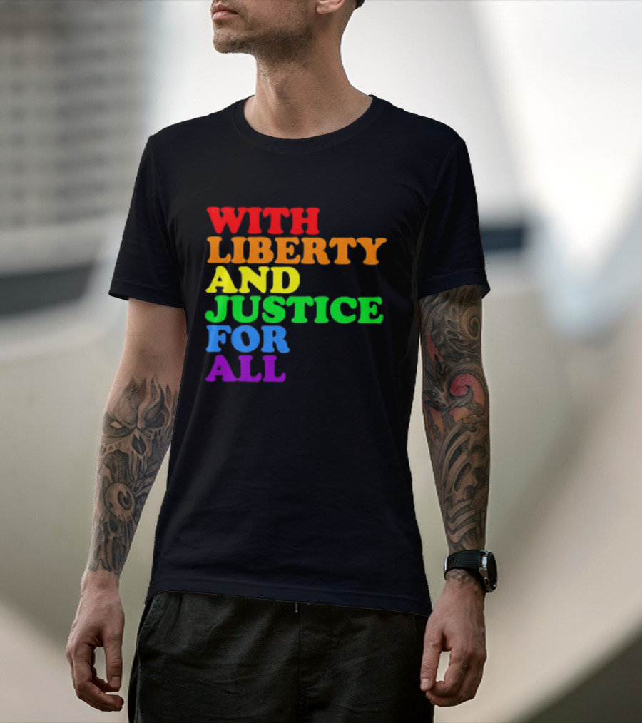 With Liberty And Justice For All Rainbow Pride T-Shirt