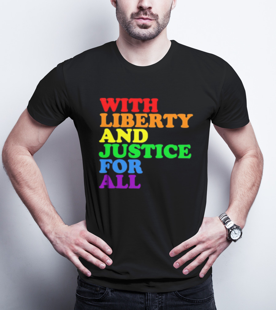 With Liberty And Justice For All Rainbow Pride T-Shirt