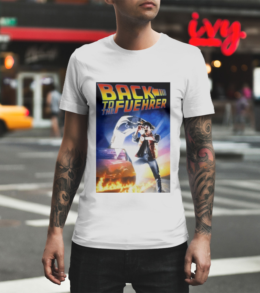 Back To The Fuehrer Adolf Hitler T-Shirt