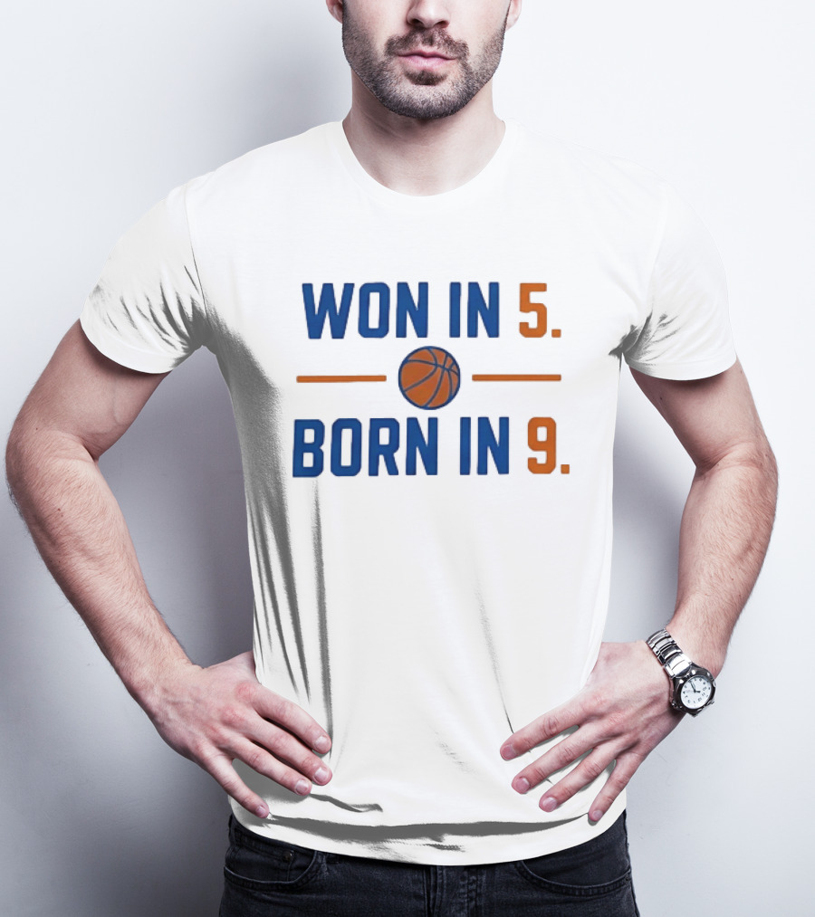 New York Knicks Basketball Won In 5 Born In 9 T-Shirt