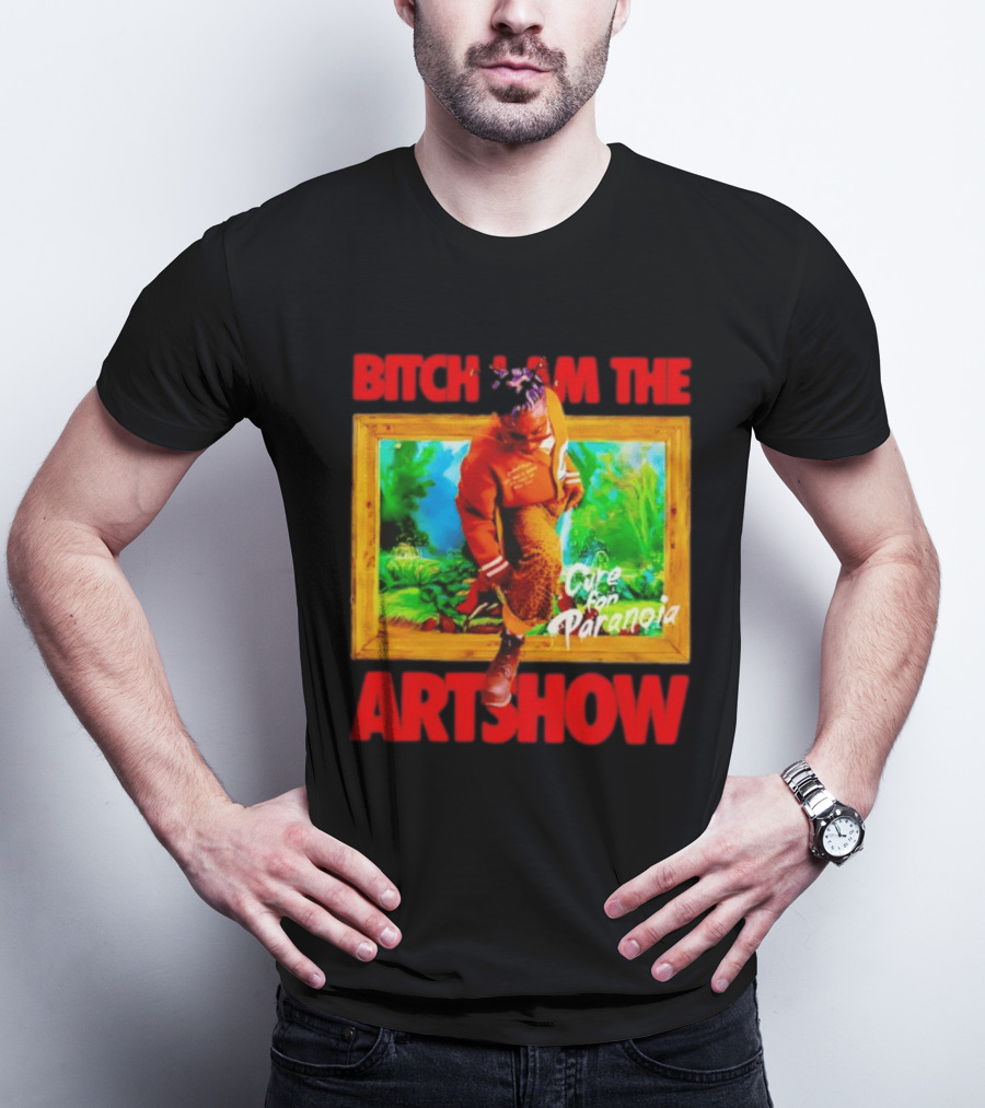 Bitch I Am The Artshow Cure For Paranoia T-Shirt