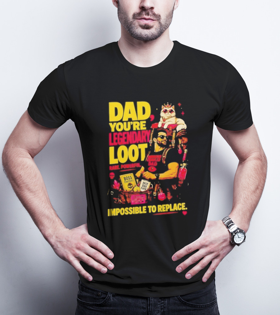 Dad You're Legendary Loot Boss Strategies Impossible To Replace Dungeon Crawler Carl T-Shirt
