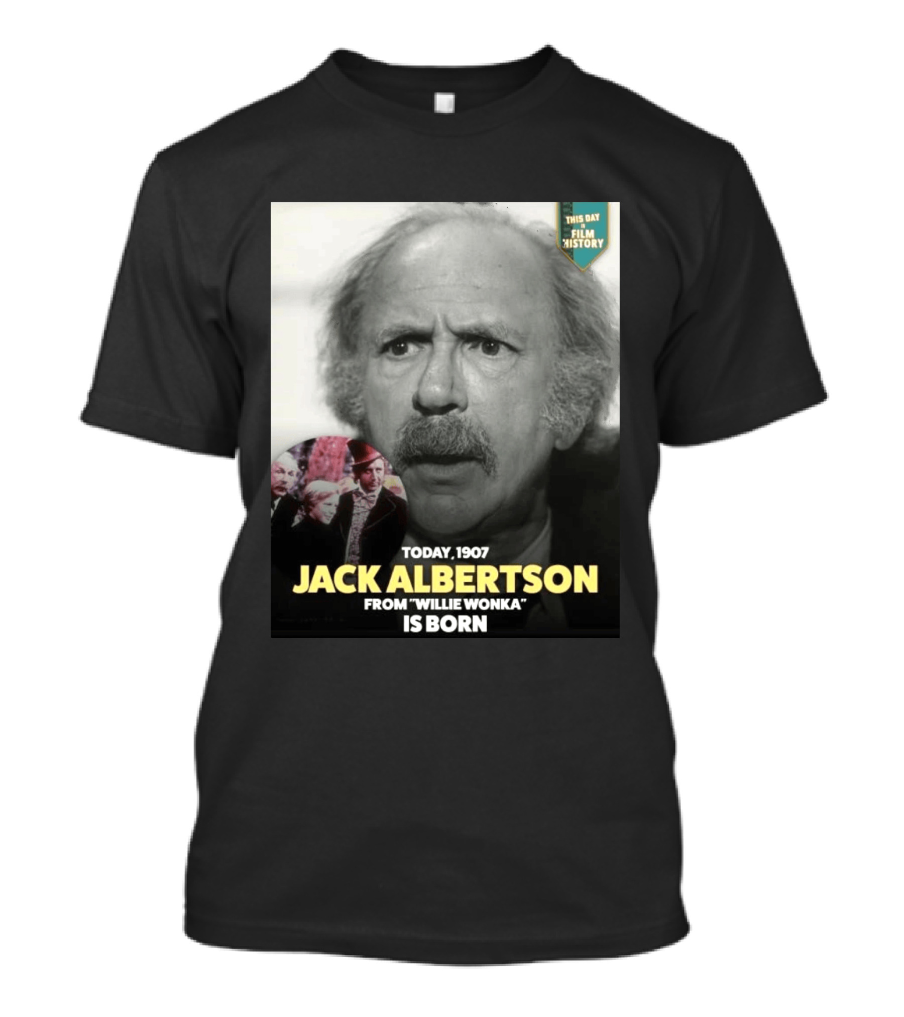 Happy 119th Birthday Today 1907 To Jack Albertson From Willie Wonka Film History T-Shirt