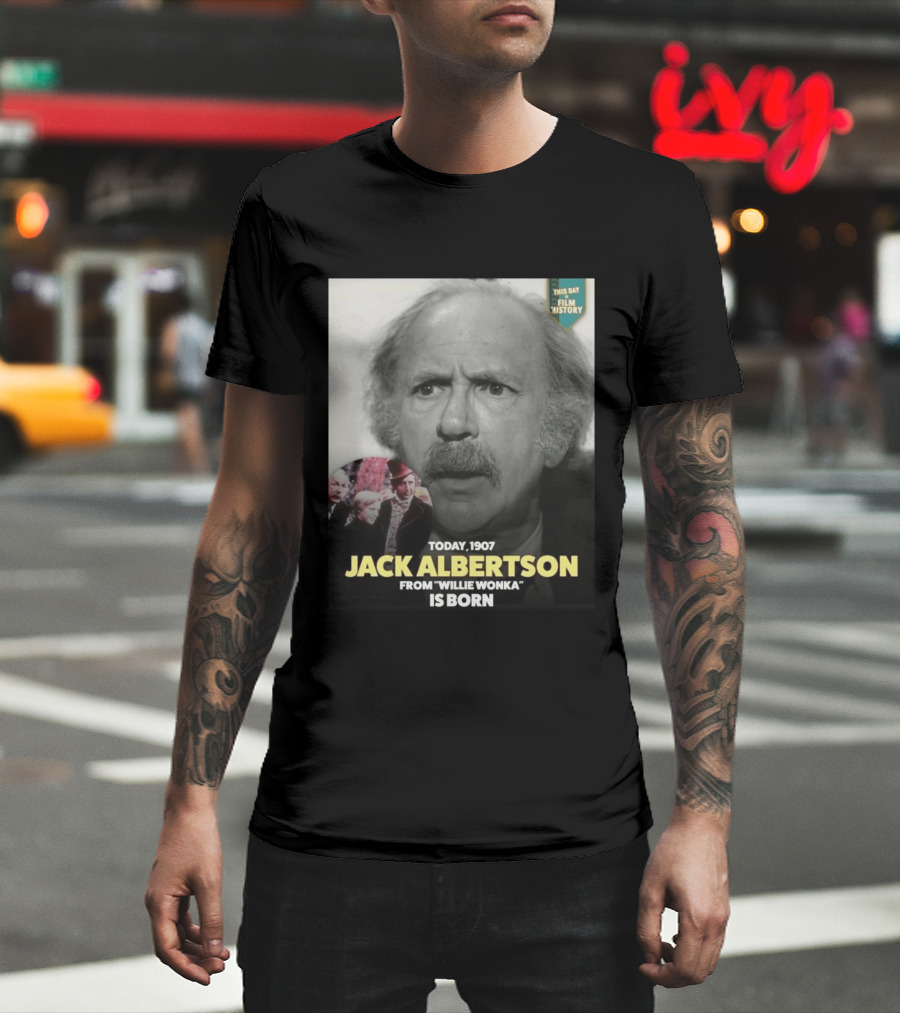 Happy 119th Birthday Today 1907 To Jack Albertson From Willie Wonka Film History T-Shirt