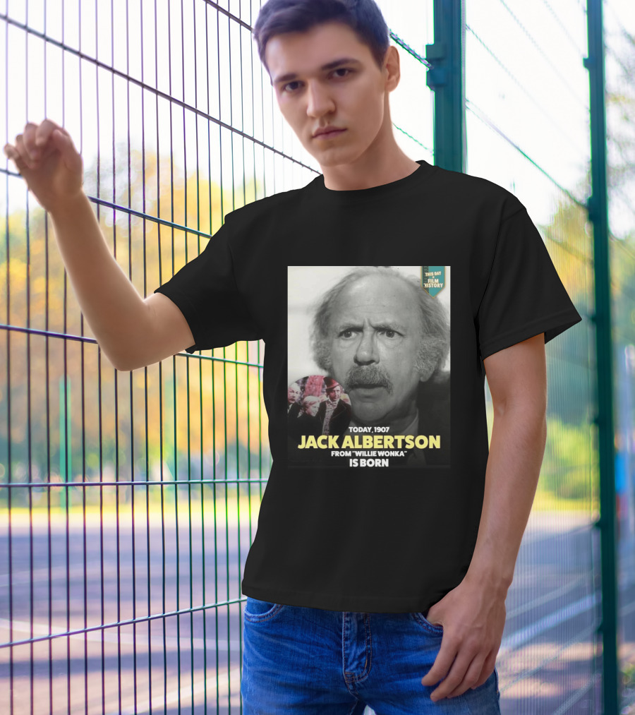 Happy 119th Birthday Today 1907 To Jack Albertson From Willie Wonka Film History T-Shirt
