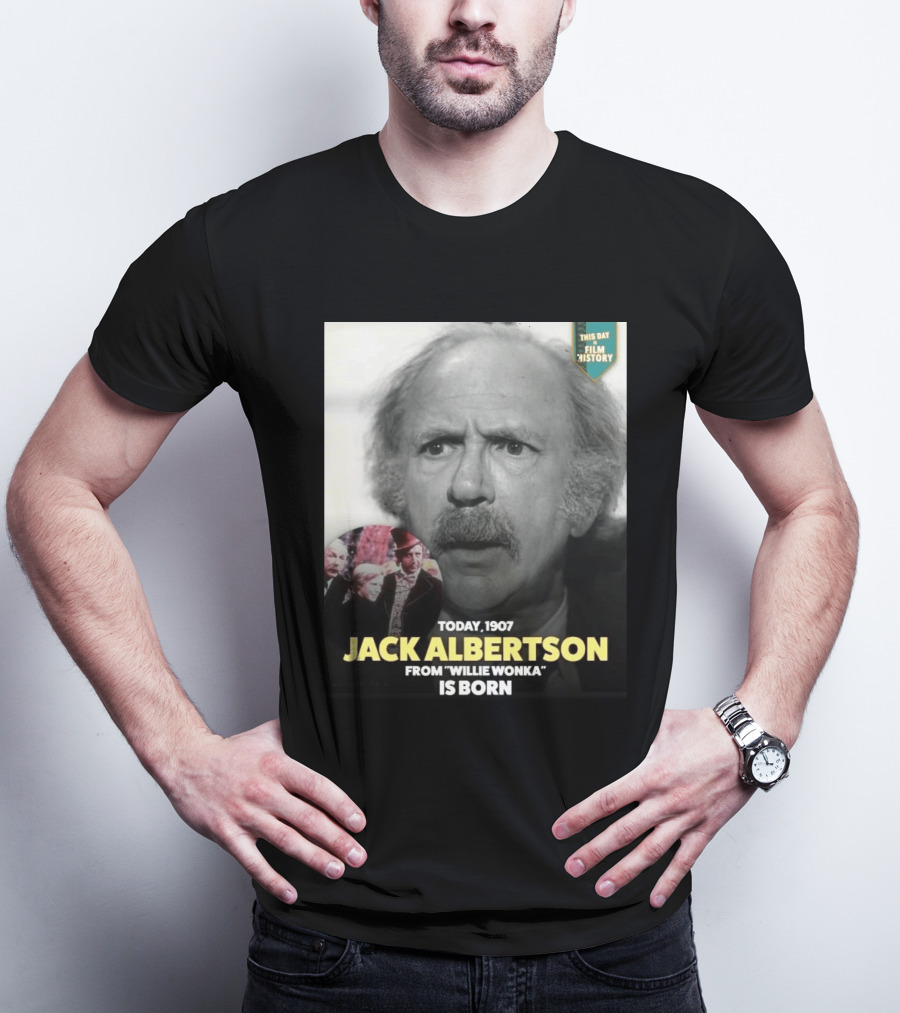 Happy 119th Birthday Today 1907 To Jack Albertson From Willie Wonka Film History T-Shirt