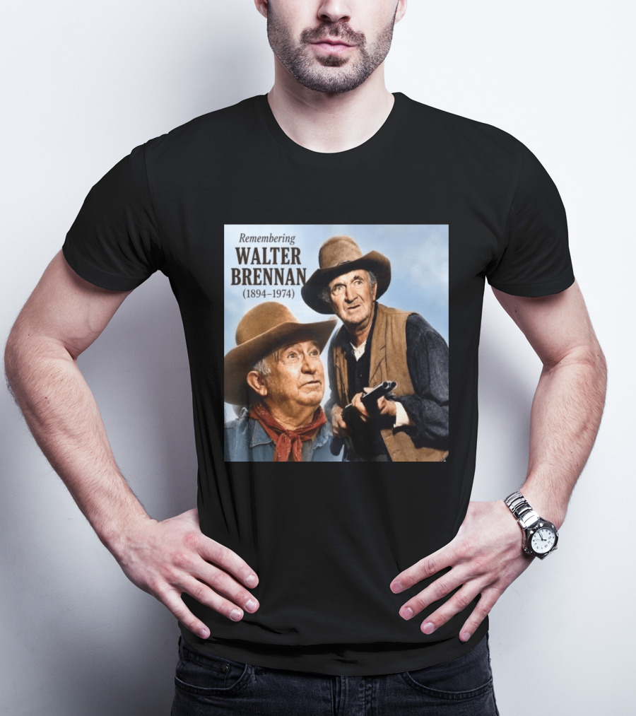 Remembering Walter Brennan 1894 1974 Western Cowboy Legend T-Shirt