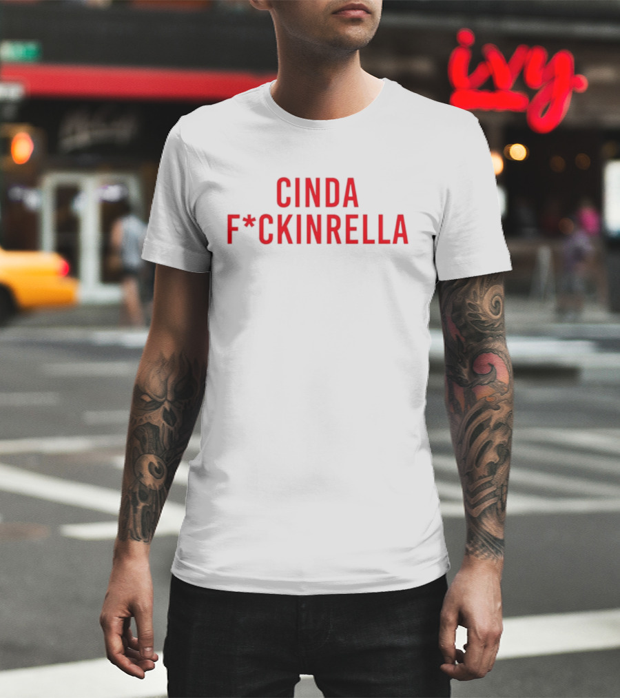 Cindafuckinrella T-Shirt