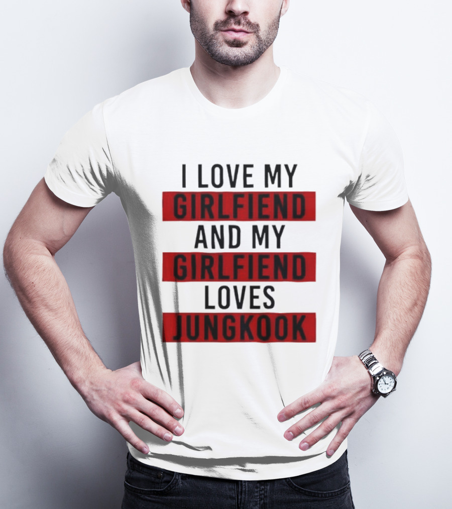 I Love My Girlfriend And My Girlfriend Loves Jungkook BTS Fans T-Shirt