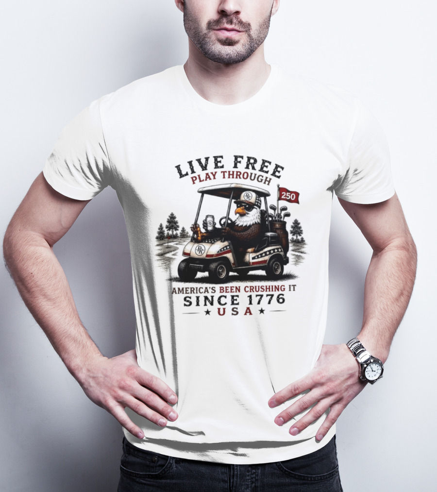 Live Free Play Through America's Been Crushing It Since 1776 USA Eagle Golf Cart T-Shirt