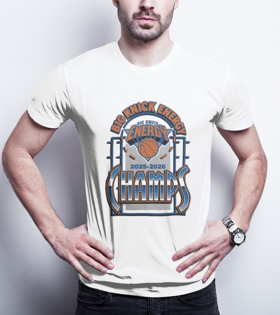 New York Knicks 2025 2026 Big Knick Energy Champs Basketball T-Shirt