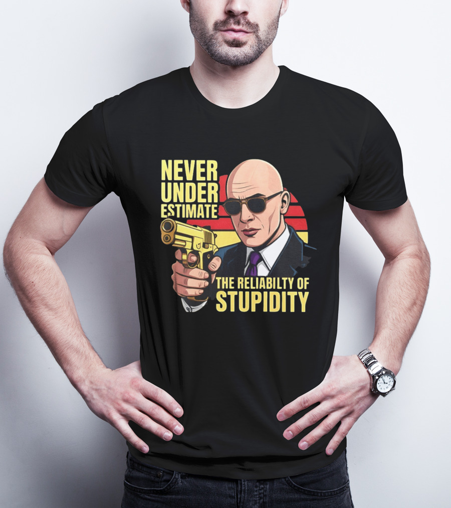 Never Underestimate The Reliability Of Stupidity Bald Guy With Gun T-Shirt