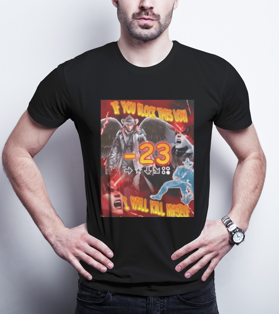 If You Block This Low 23 I Will Kill Myself Devil Jin Tekken Gaming Combo Move T-Shirt