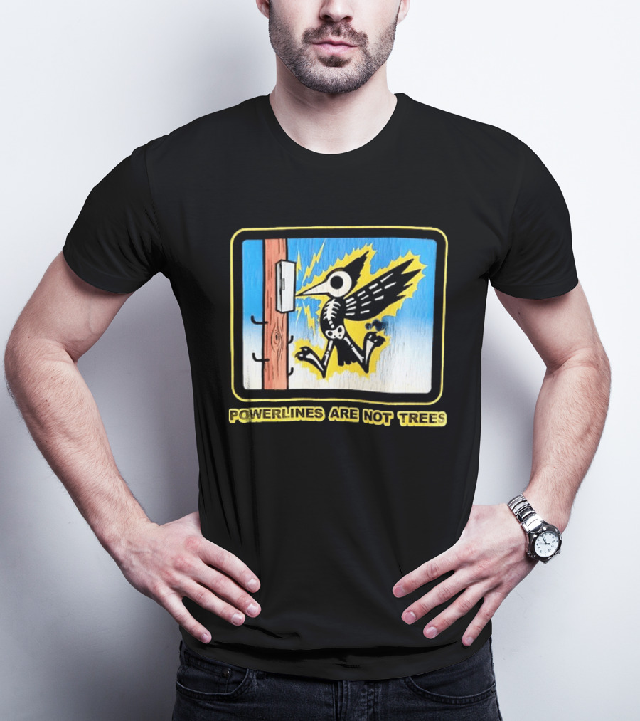 Powerlines Are Not Trees Bird Electric Shock Warning T-Shirt