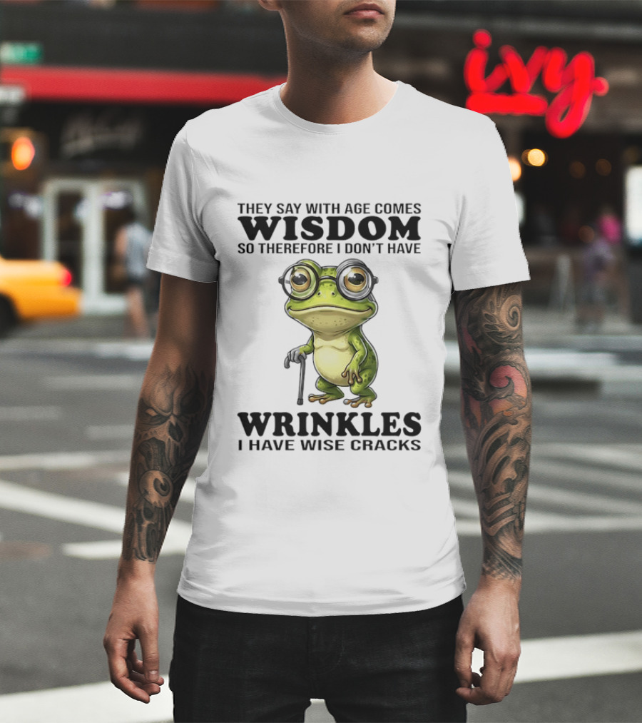 They Say With Age Comes Wisdom Frog With Glasses I Don't Have Wrinkles I Have Wise Cracks T-Shirt