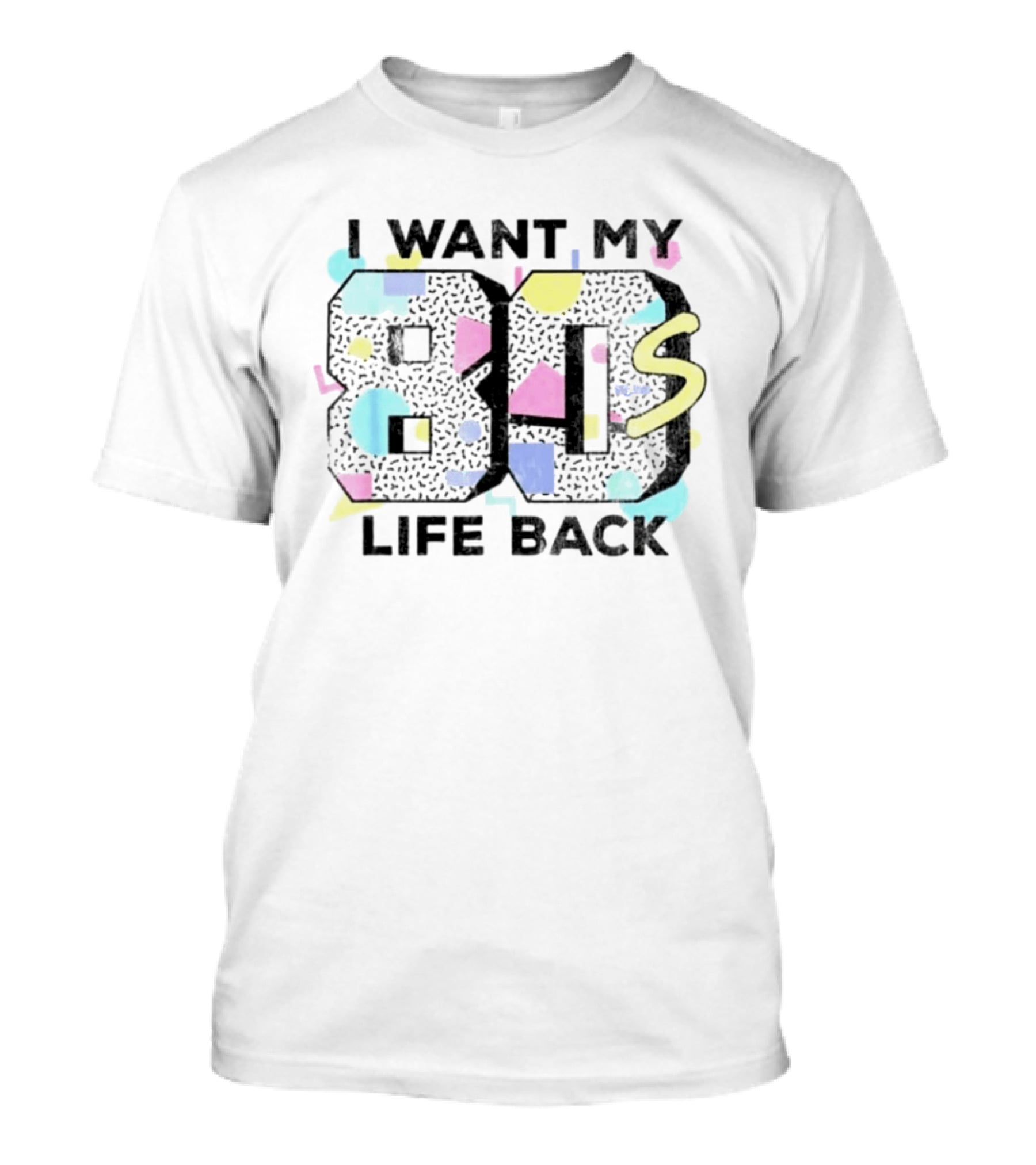 I Want My 80s Life Back Retro 80s T-Shirt