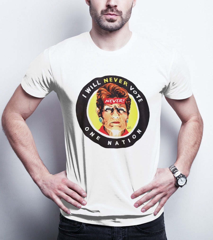 I Will Never Vote One Nation Never T-Shirt