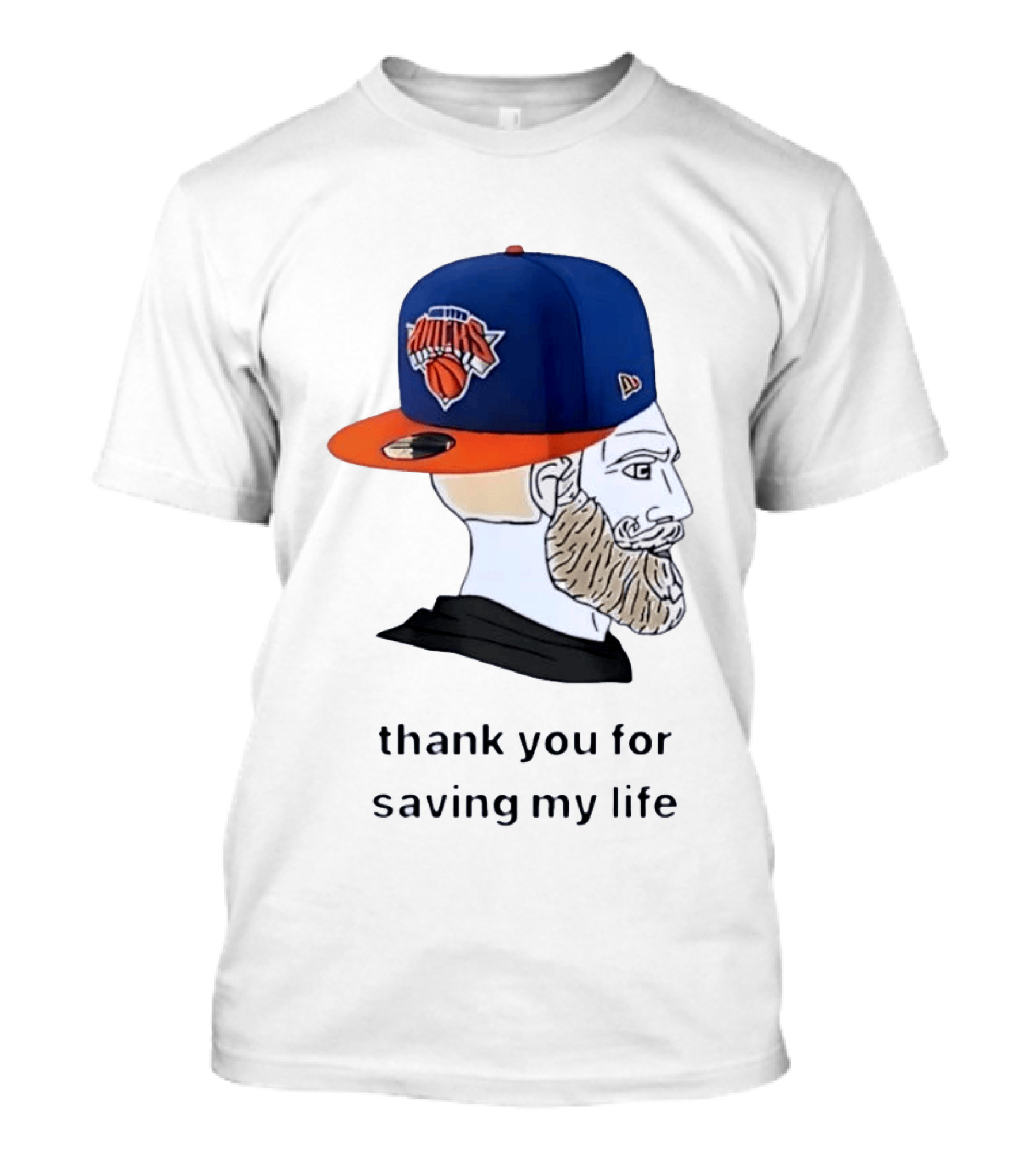Knicks Chad Thank You For Saving My Life New York Knicks Hat Beard T-Shirt