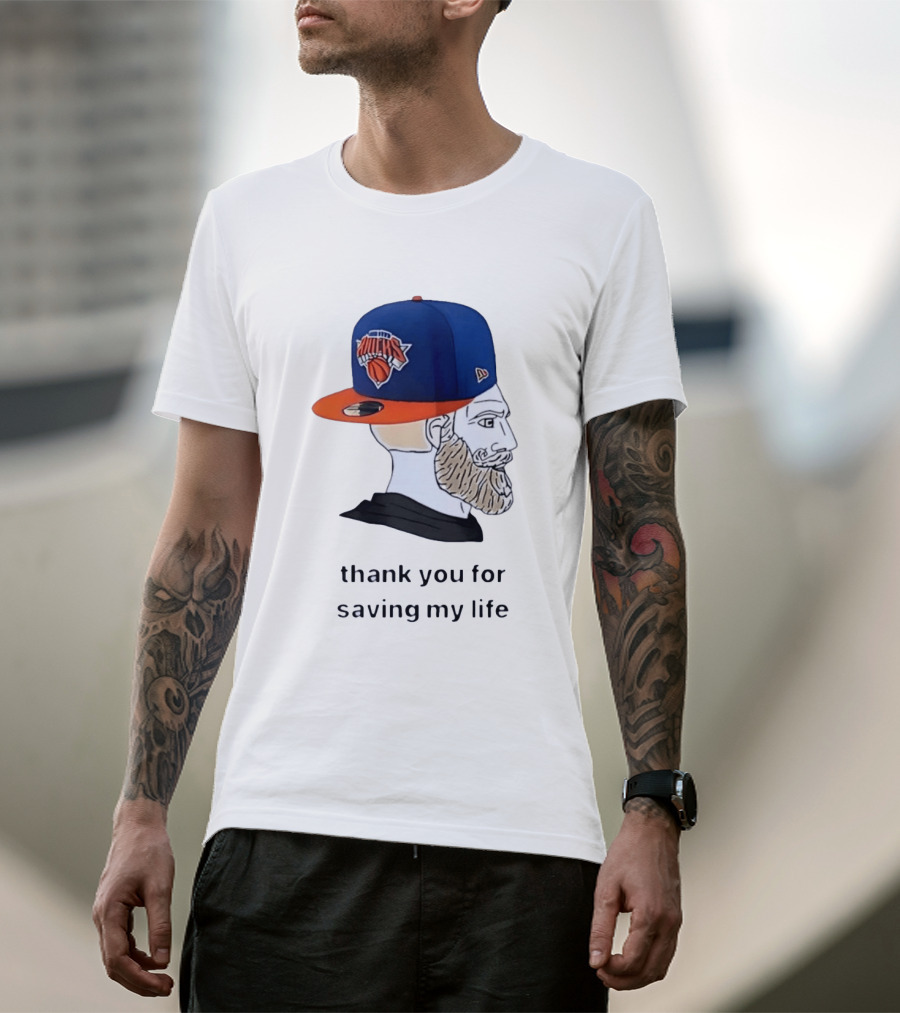 Knicks Chad Thank You For Saving My Life New York Knicks Hat Beard T-Shirt