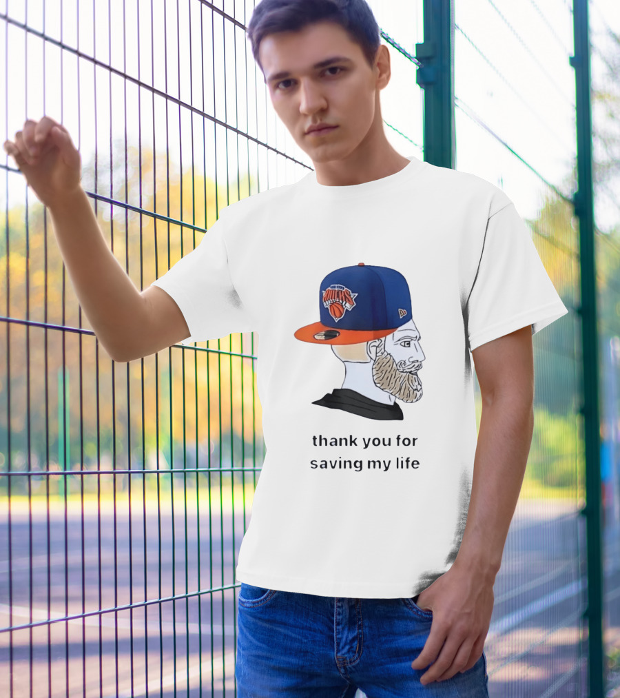 Knicks Chad Thank You For Saving My Life New York Knicks Hat Beard T-Shirt