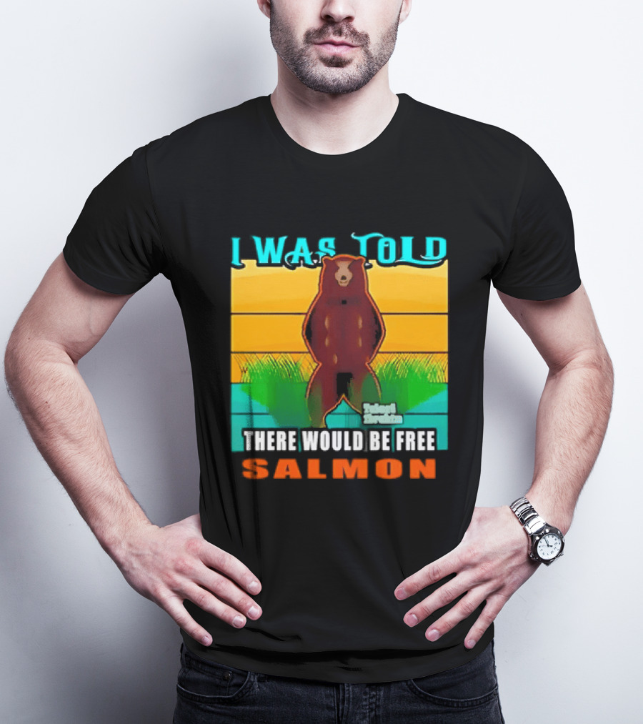 I Was Told There Would Be Free Salmon Standing Bear T-Shirt