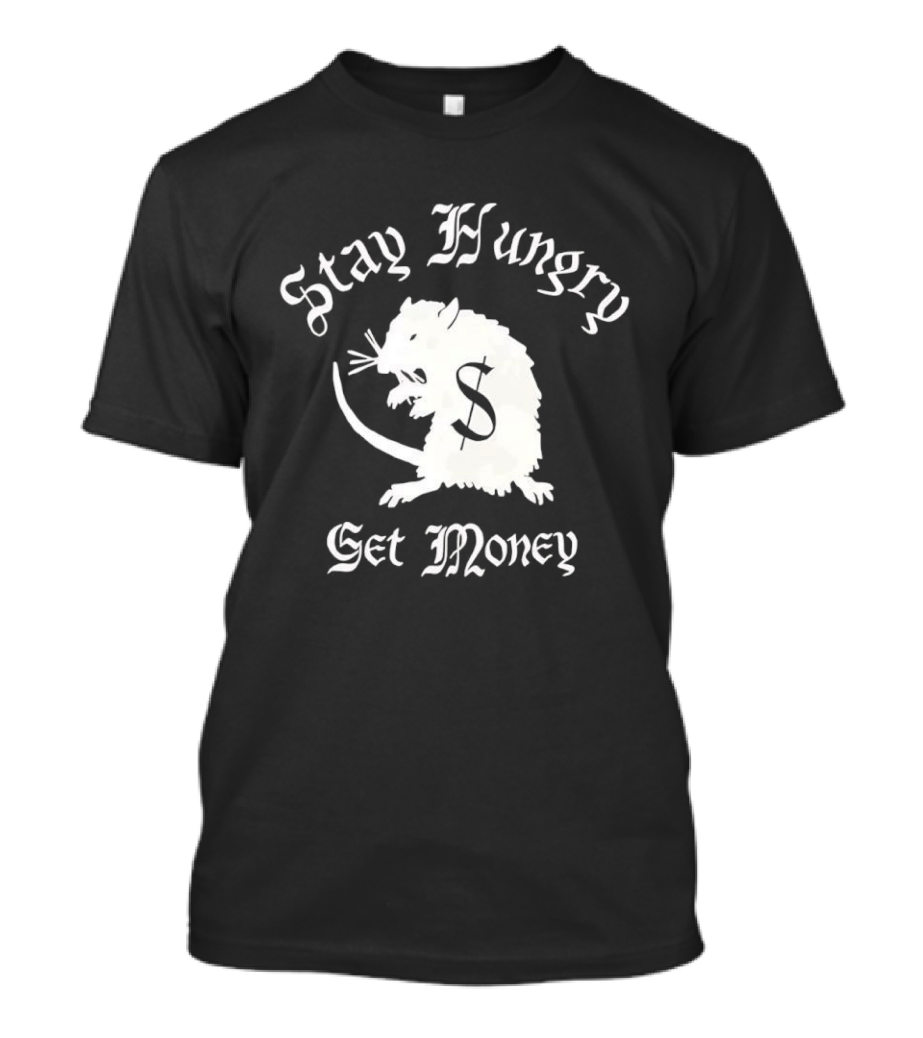 Stay Hungry Get Money Rat Patrol T-Shirt