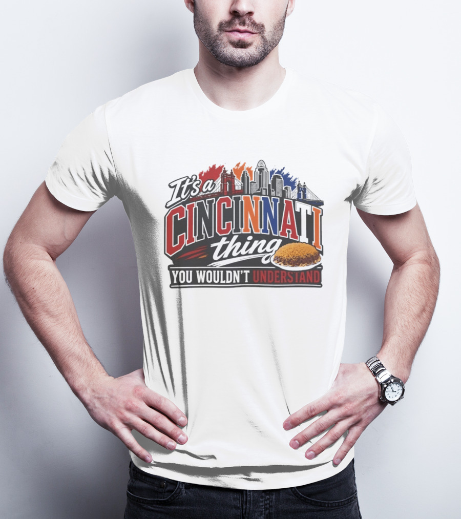 It's A Cincinnati Thing Skyline And Chili You Wouldn't Understand T-Shirt