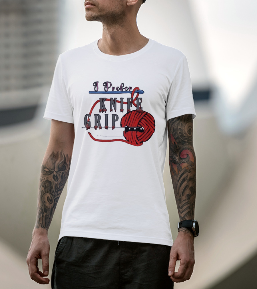 I Prefer Knife Grip Yarn Crochet Ideas T-Shirt