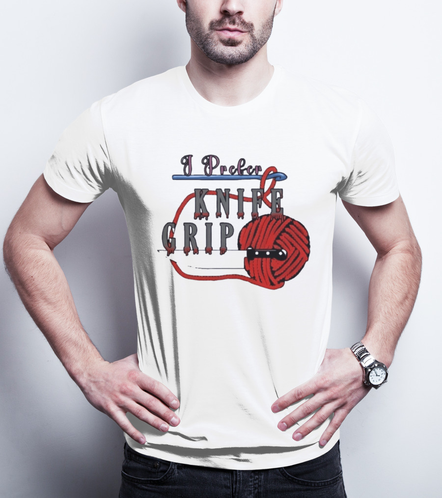 I Prefer Knife Grip Yarn Crochet Ideas T-Shirt
