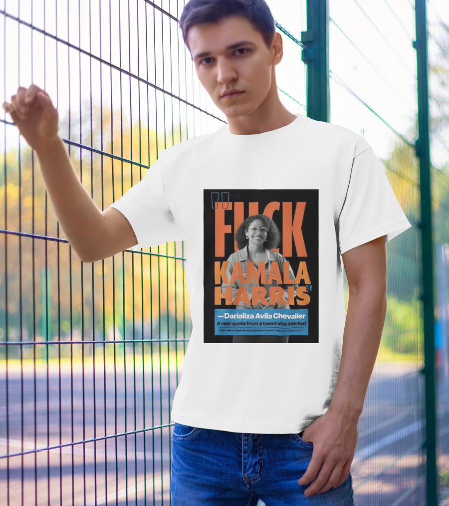 Fuck Kamala Harris Darializa Avila Chevalier Real Tweet T-Shirt
