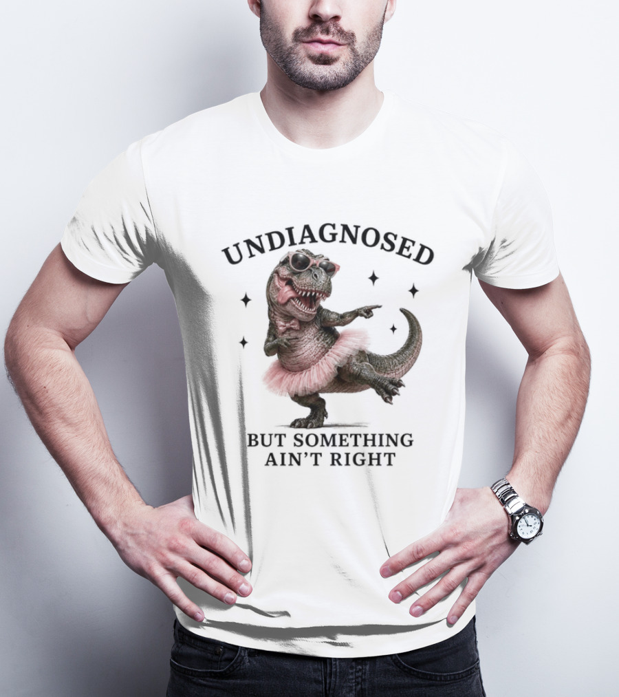Undiagnosed Dinosaur In Tutu But Something Ain't Right T-Shirt
