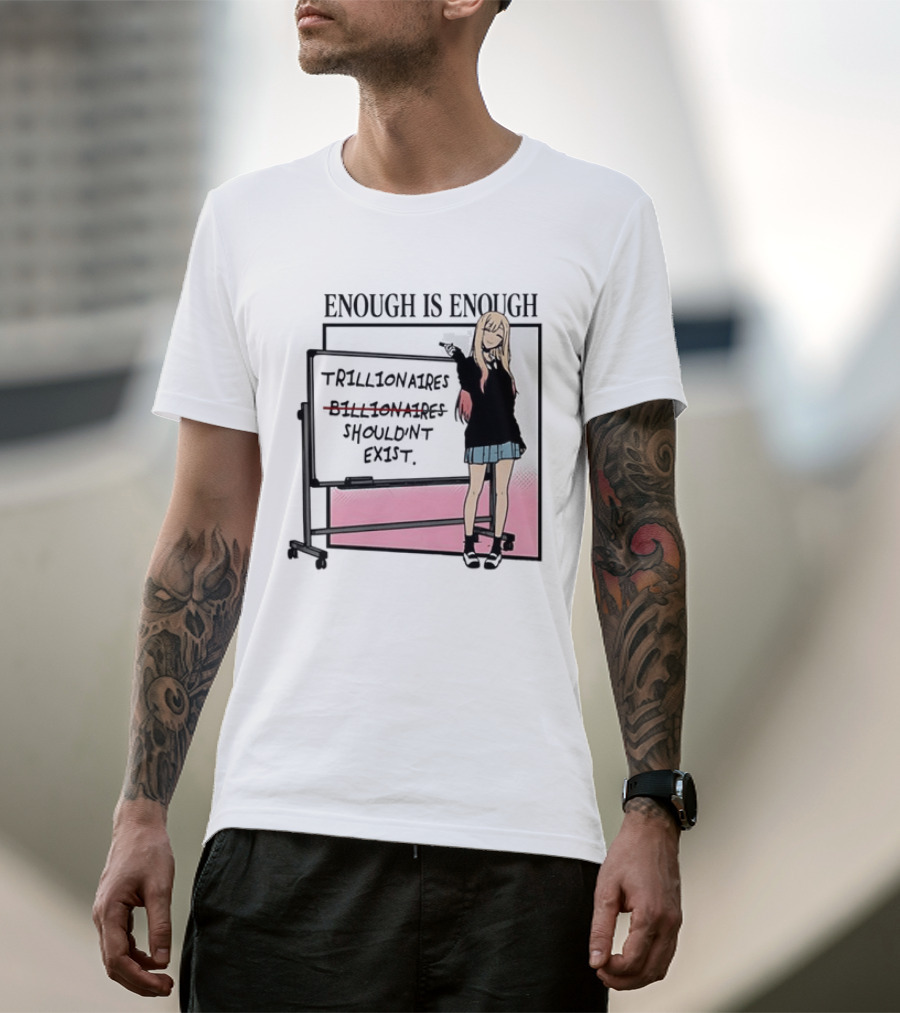 Marin Kitagawa My Dress Up Darling Enough Is Enough Trillionaires Shouldn't Exist T-Shirt