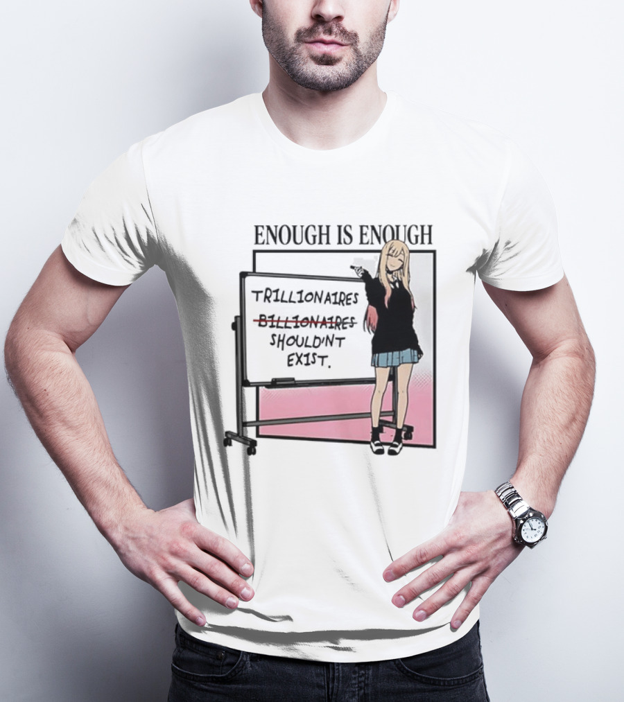 Marin Kitagawa My Dress Up Darling Enough Is Enough Trillionaires Shouldn't Exist T-Shirt
