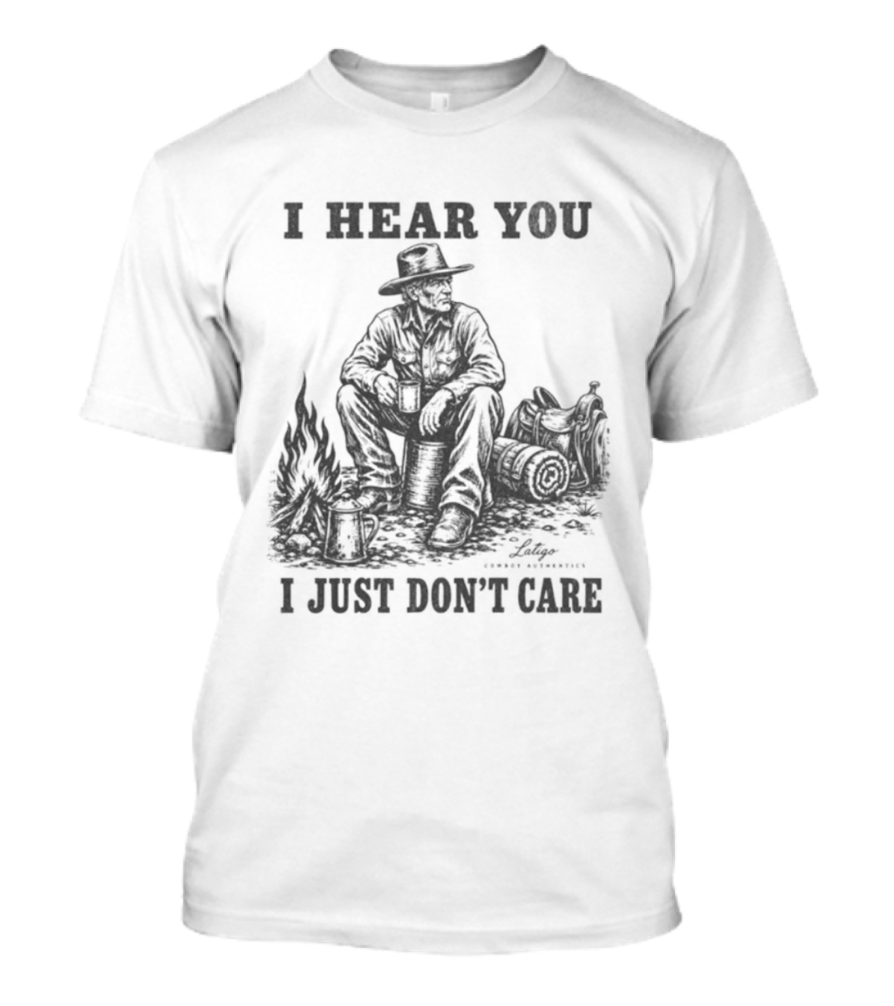 I Hear You I Just Dont Care Cowboy Campfire Scene T-Shirt