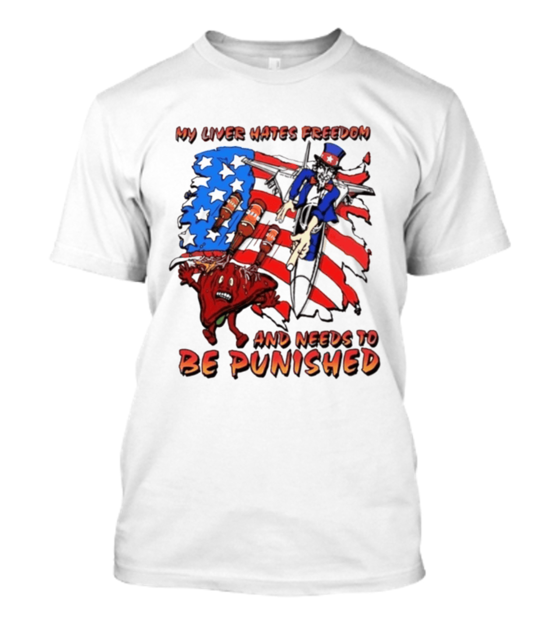 My Liver Hates Freedom Uncle Sam USA Needs To Be Punished T-Shirt