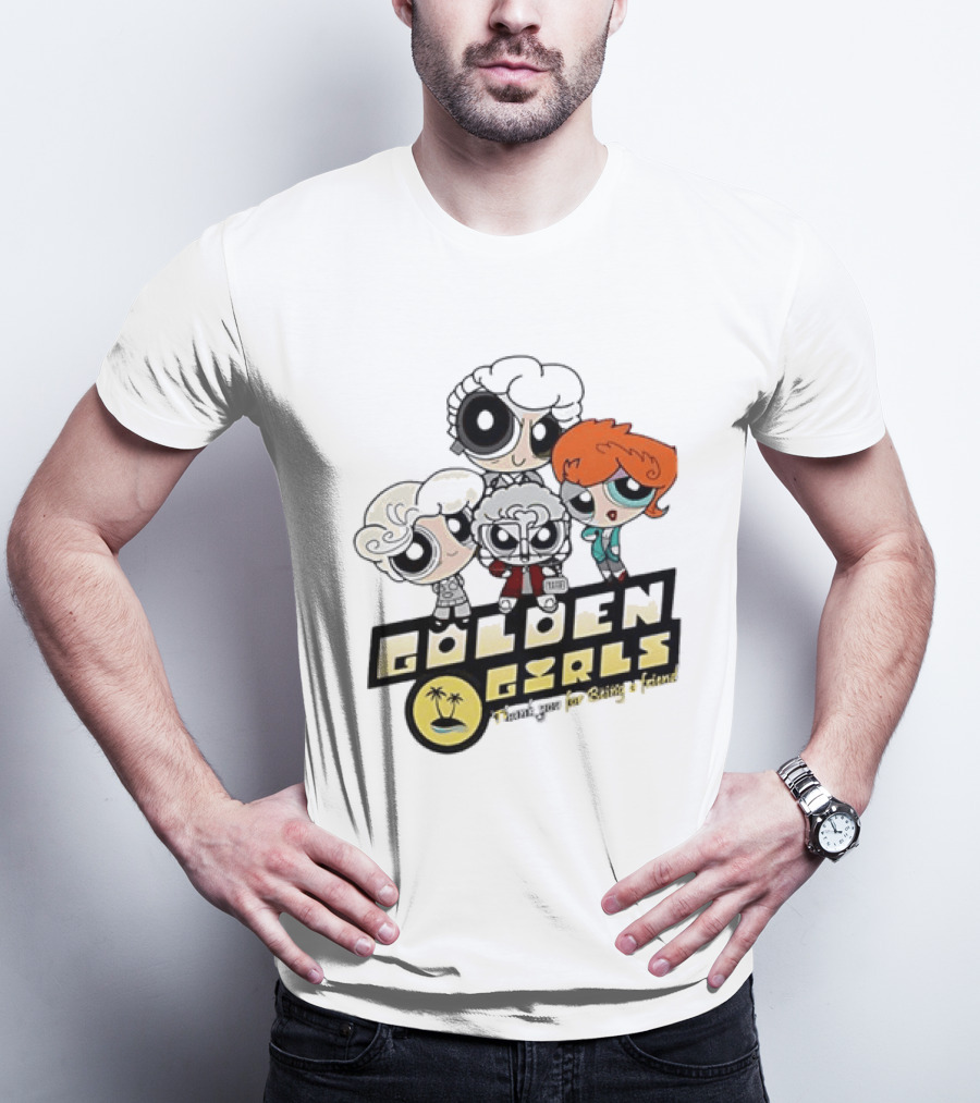 The Powerpuff Girls Golden Girls Thank You For Being A Friend T-Shirt