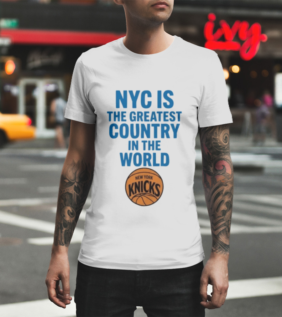 NYC Is The Greatest Country In The World New York Knicks Basketball T-Shirt