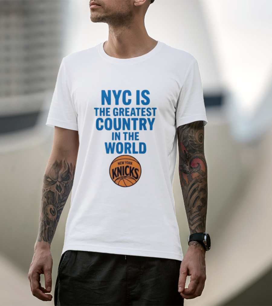 NYC Is The Greatest Country In The World New York Knicks Basketball T-Shirt