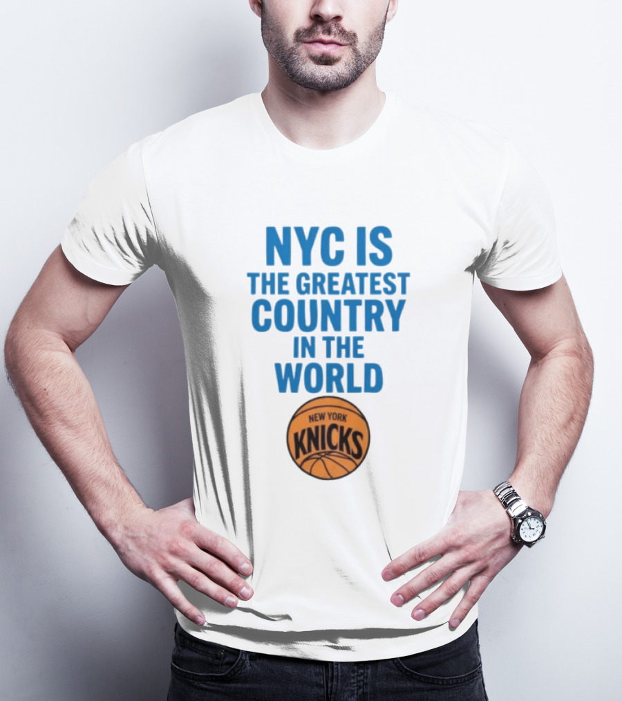 NYC Is The Greatest Country In The World New York Knicks Basketball T-Shirt