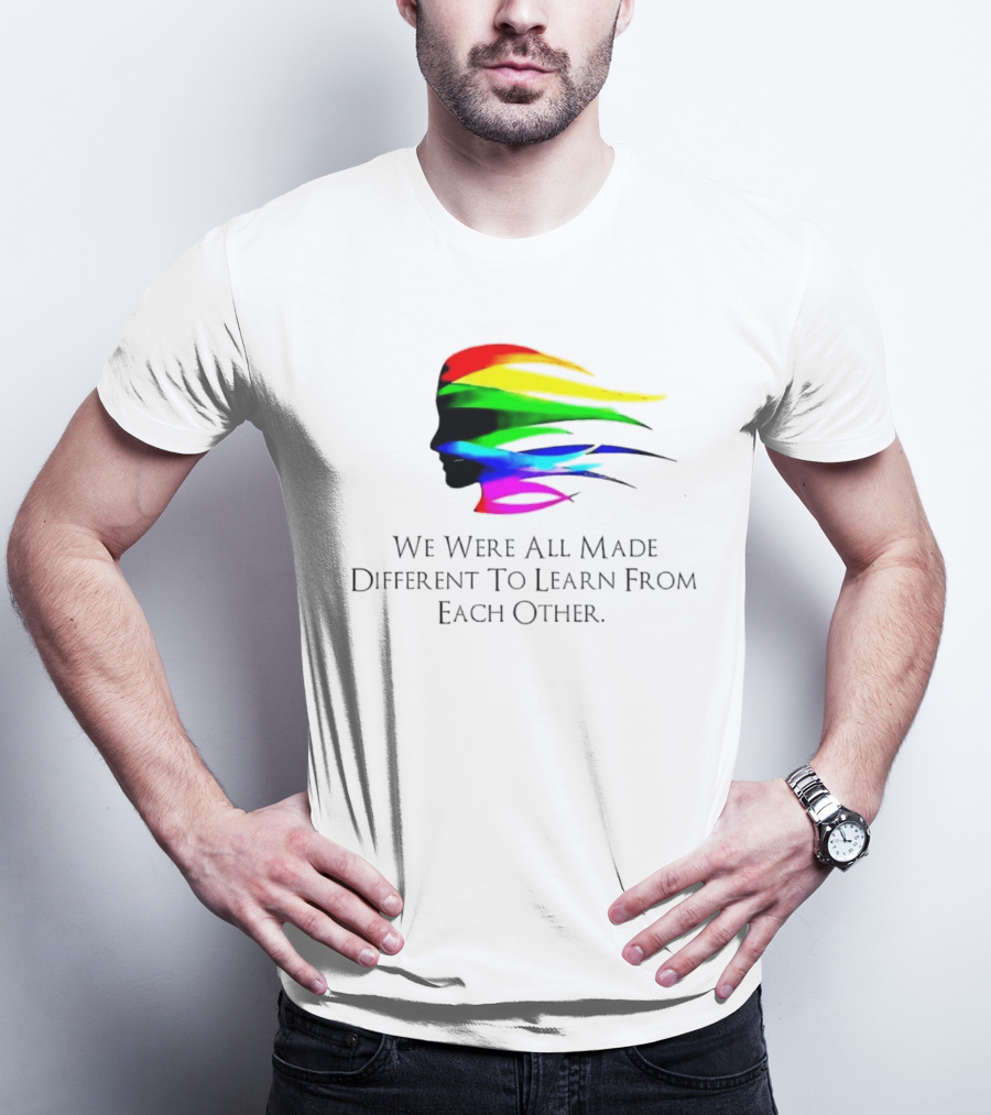 We Were All Made Different To Learn From Each Other Rainbow T-Shirt
