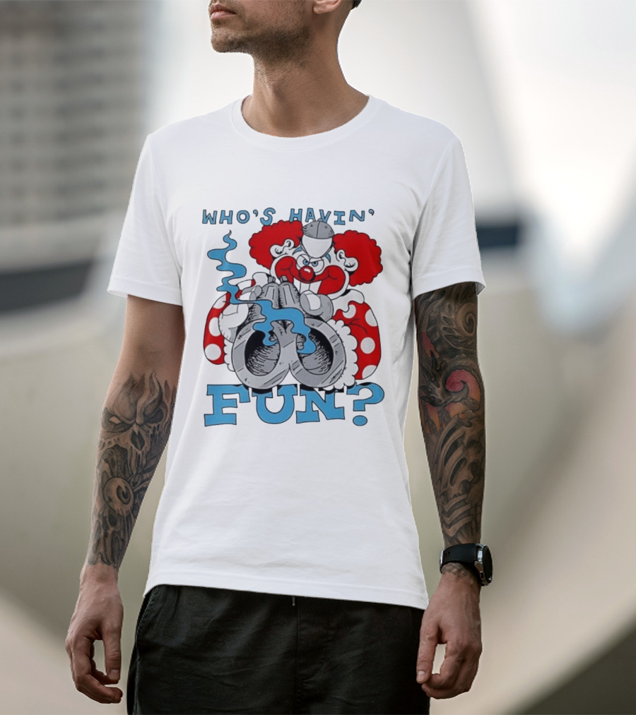 Who's Havin' Fun Evil Clown With Smoking Handcuffs T-Shirt