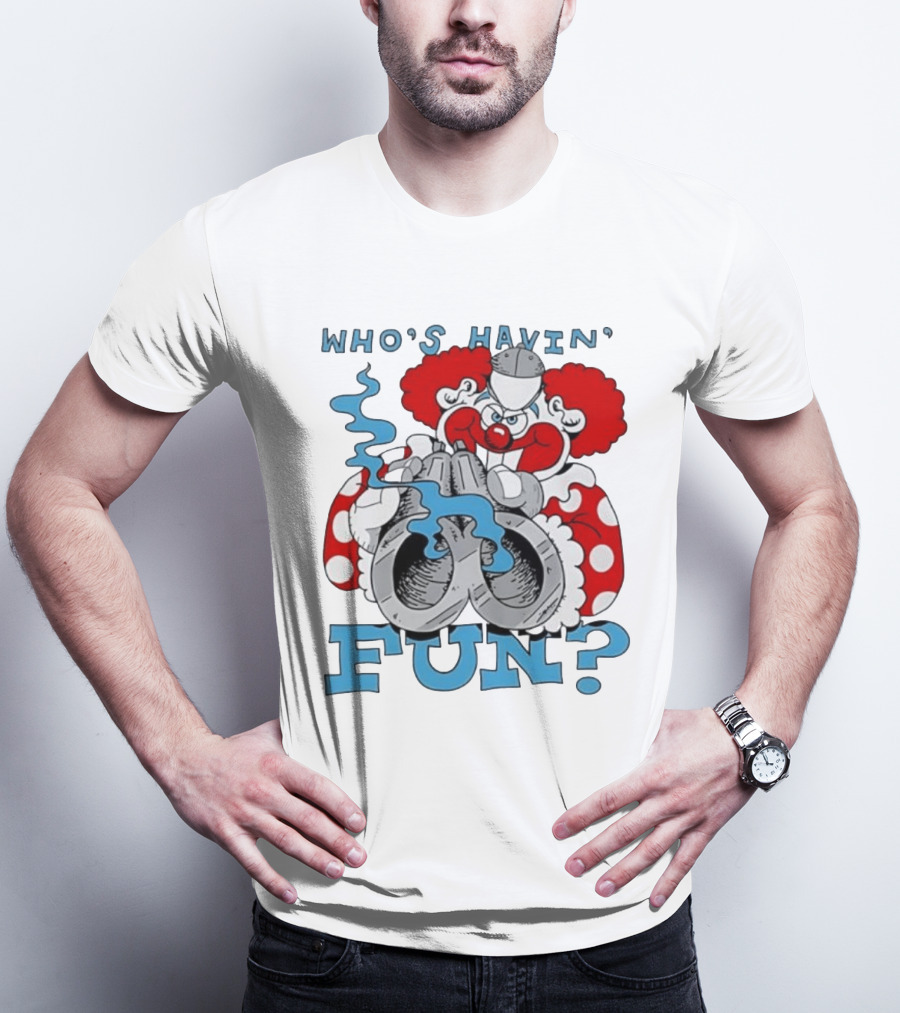 Who's Havin' Fun Evil Clown With Smoking Handcuffs T-Shirt