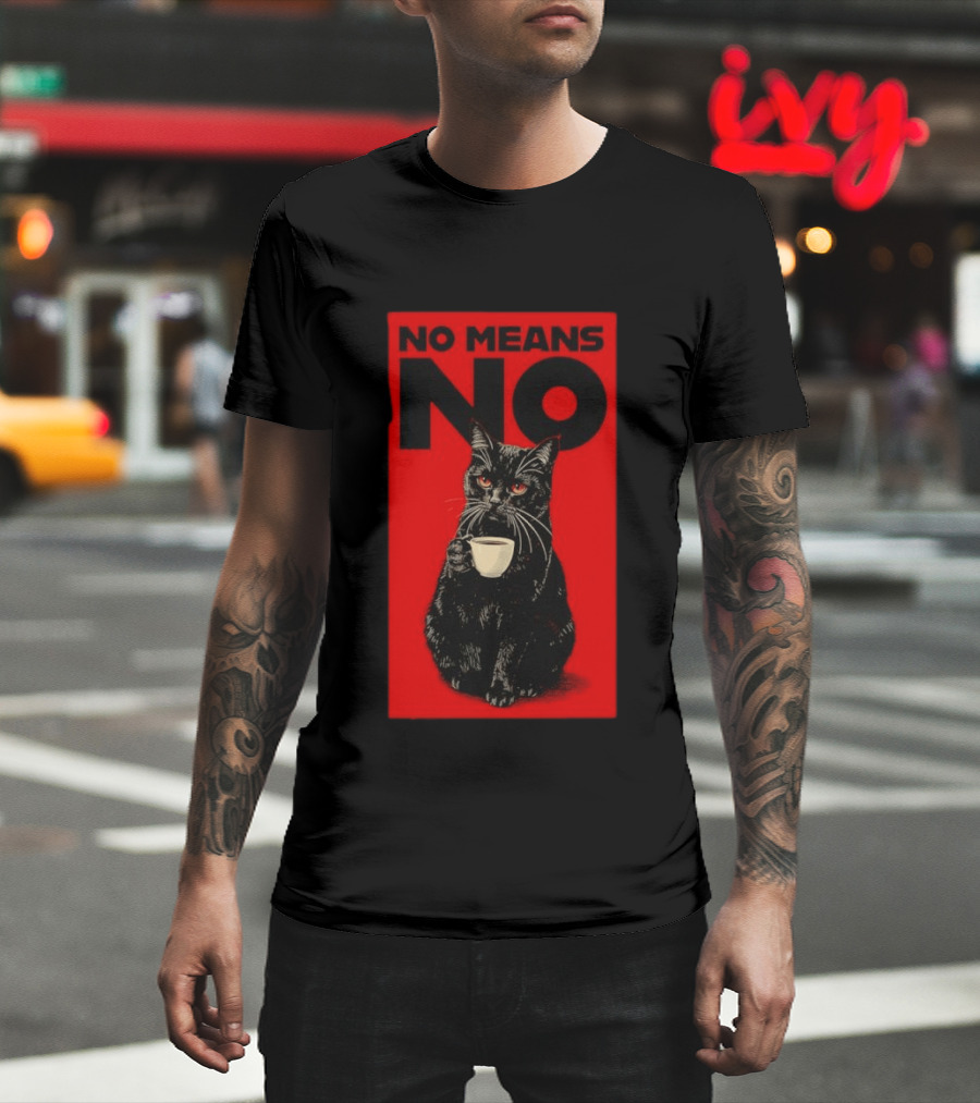 No Means No Black Cat Drinking Coffee T-Shirt