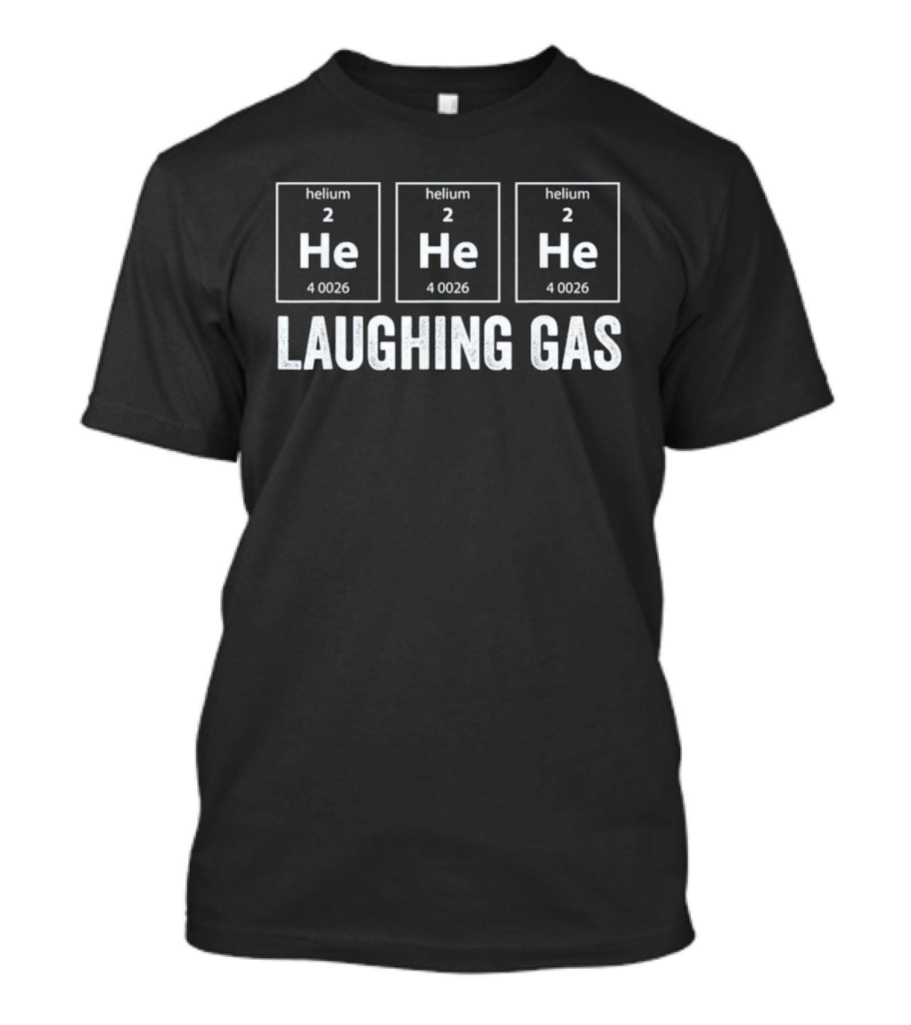 Helium He He He Laughing Gas Periodic Table Chemistry Joke T-Shirt